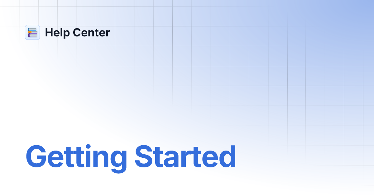 Getting Started | Help Center